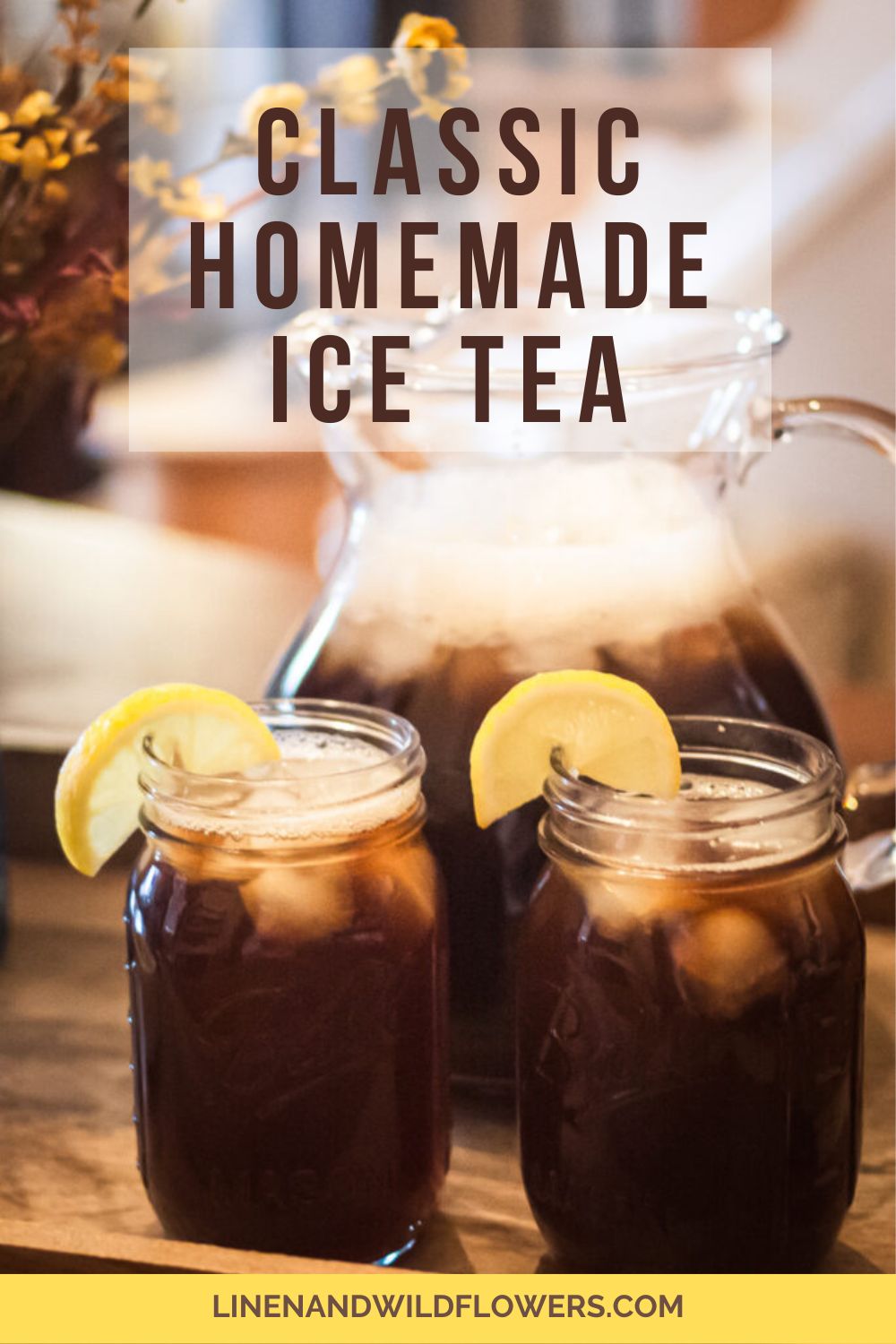 How to Make Classic Homemade Ice Tea · Linen & Wildflowers