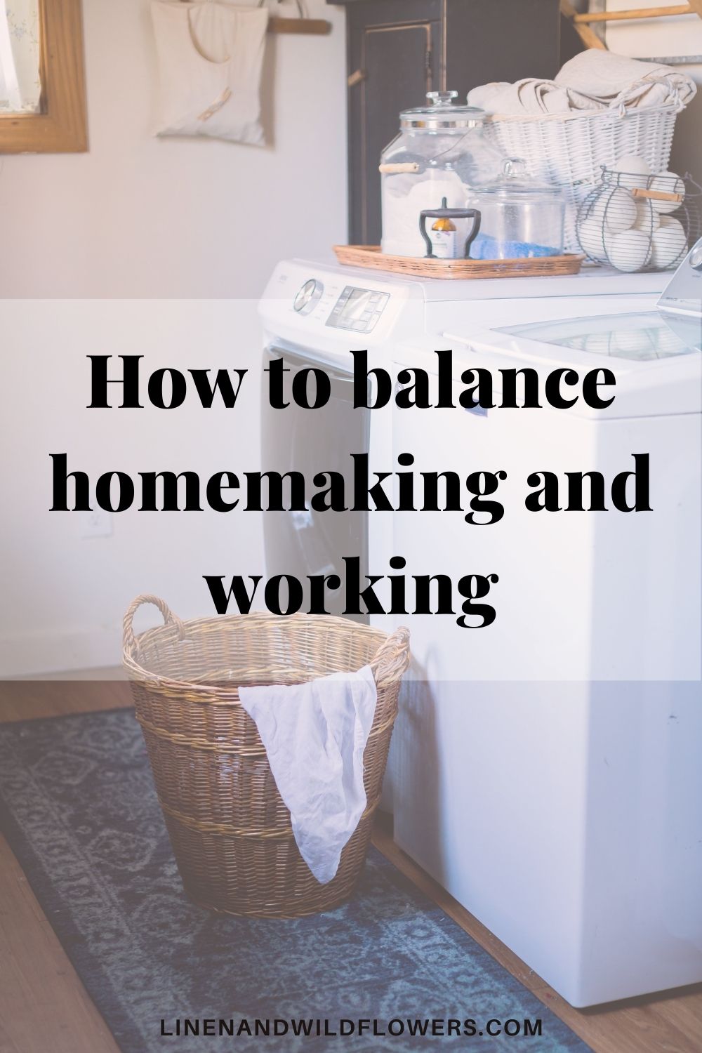 How to balance homemaking and working · Linen & Wildflowers