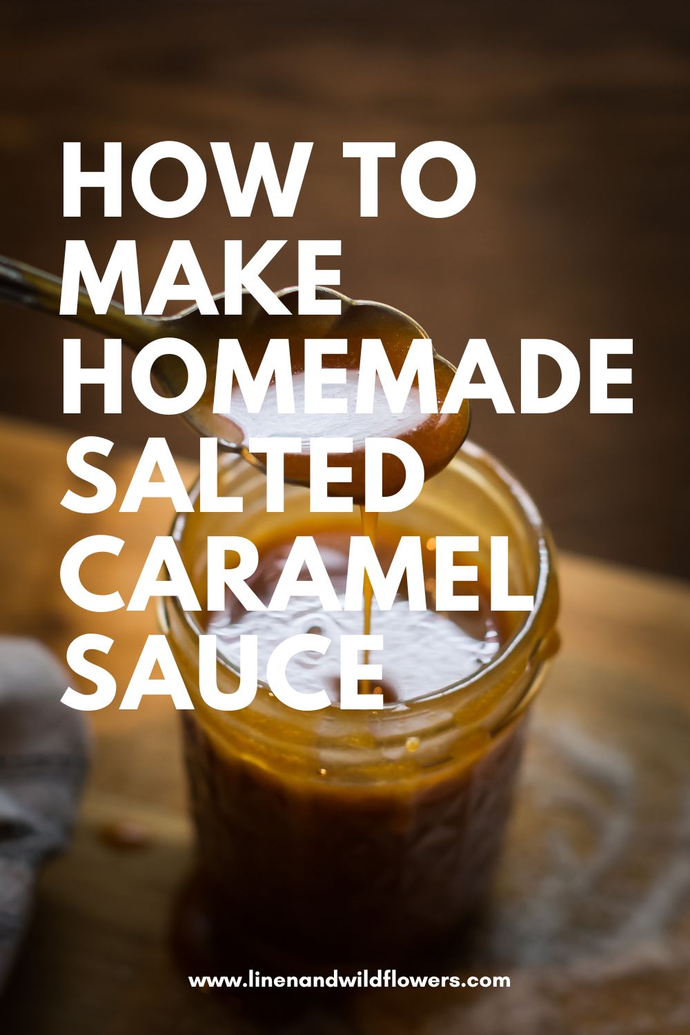 How to Make Homemade Salted Caramel Sauce · Linen & Wildflowers