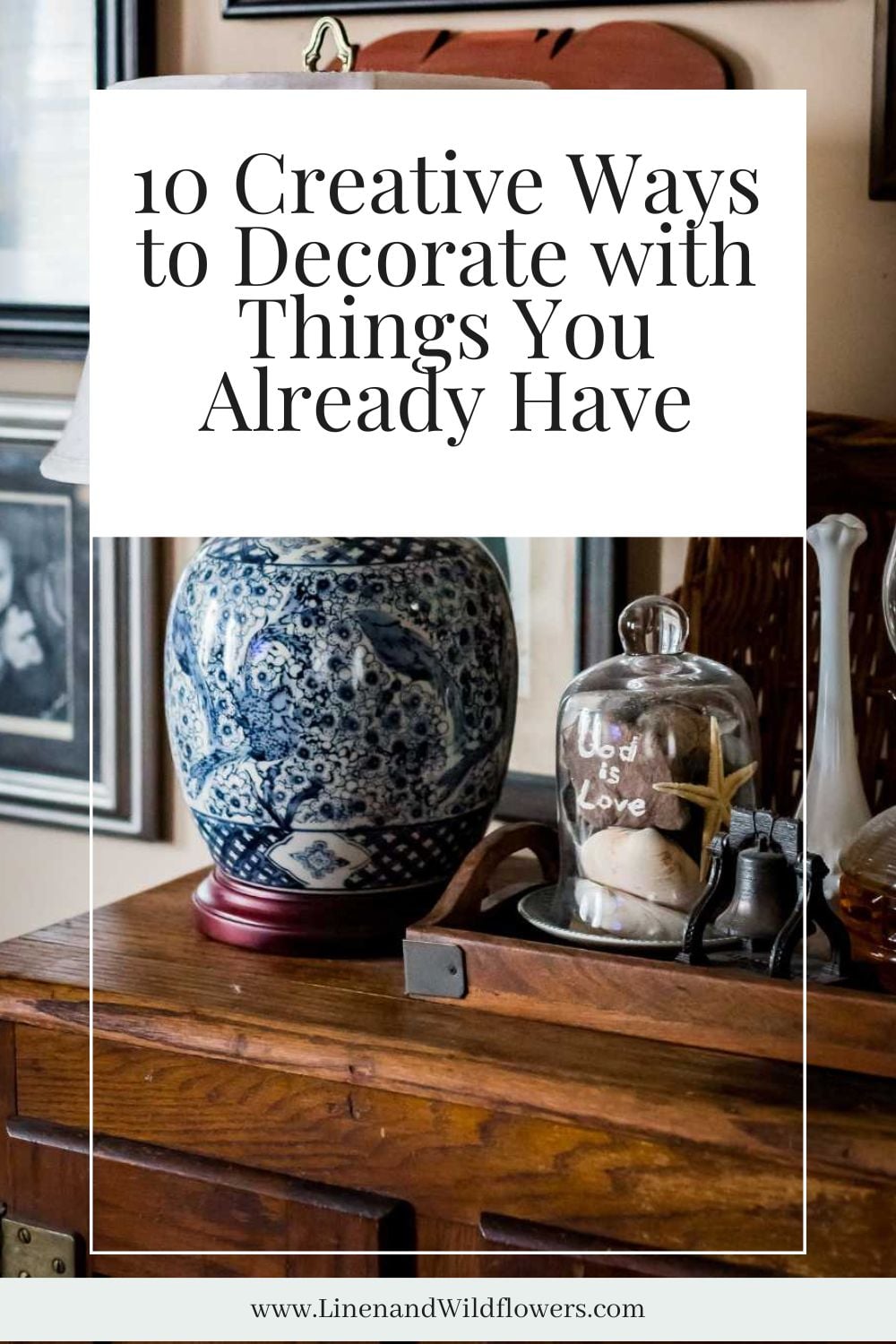 10 Creative Ways to Decorate with Things You Already Have · Linen ...