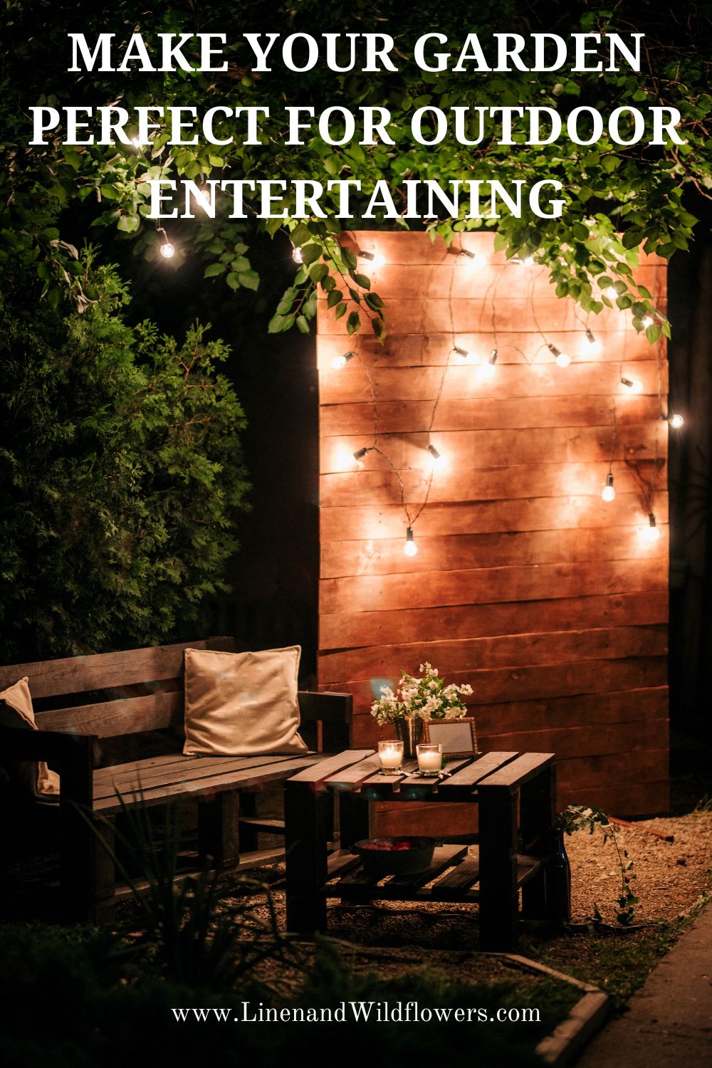 Make Your Garden Perfect For Outdoor Entertaining · Linen & Wildflowers