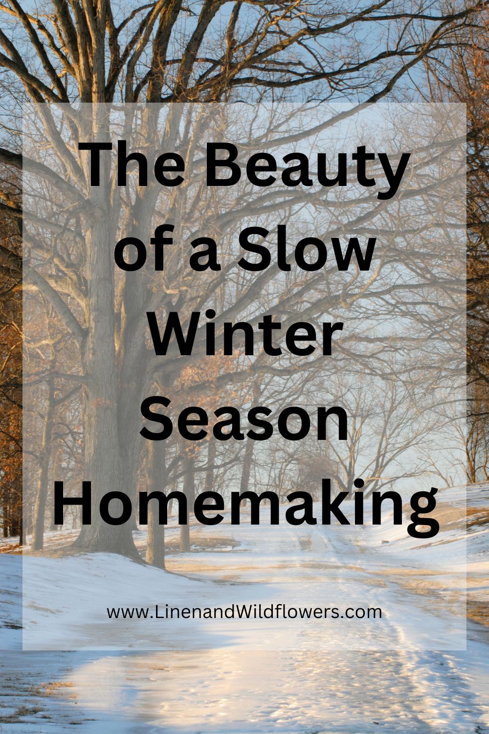 The Beauty of a Slow Winter Season Homemaking · Linen & Wildflowers