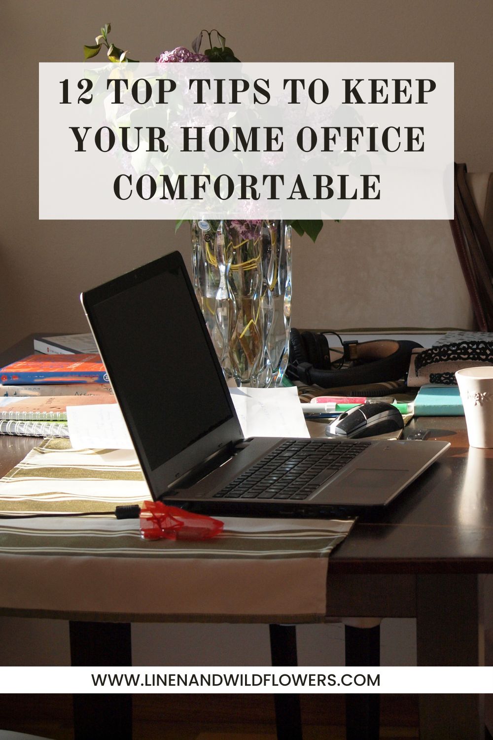 12 Top Tips To Keep Your Home Office Comfortable · Linen & Wildflowers