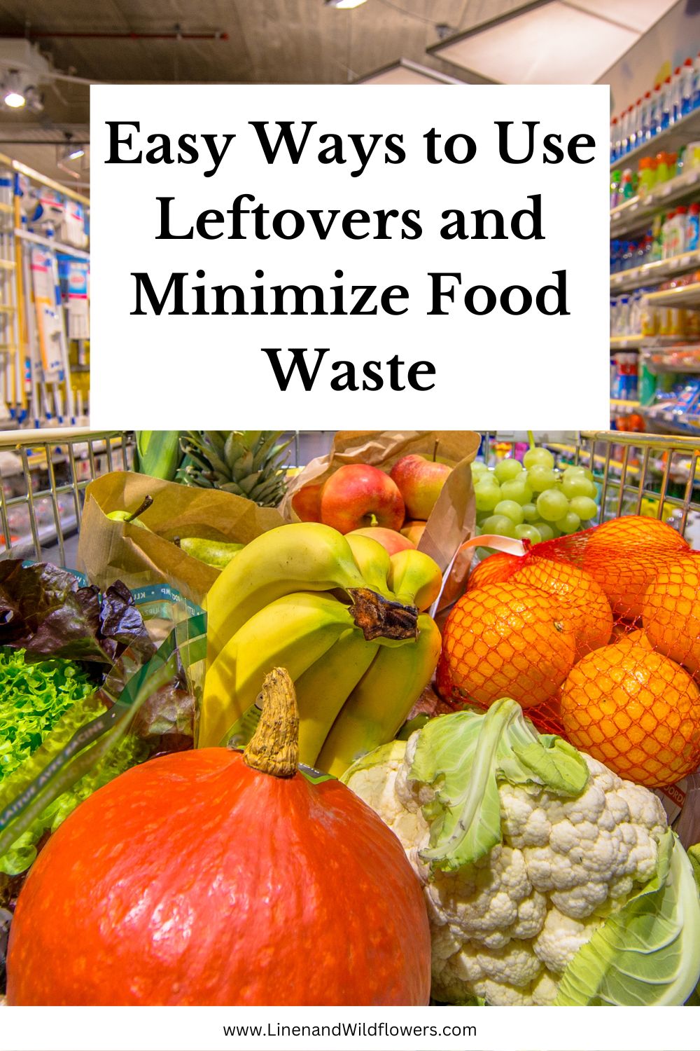 Easy Ways to Use Leftovers and Minimize Food Waste · Linen & Wildflowers