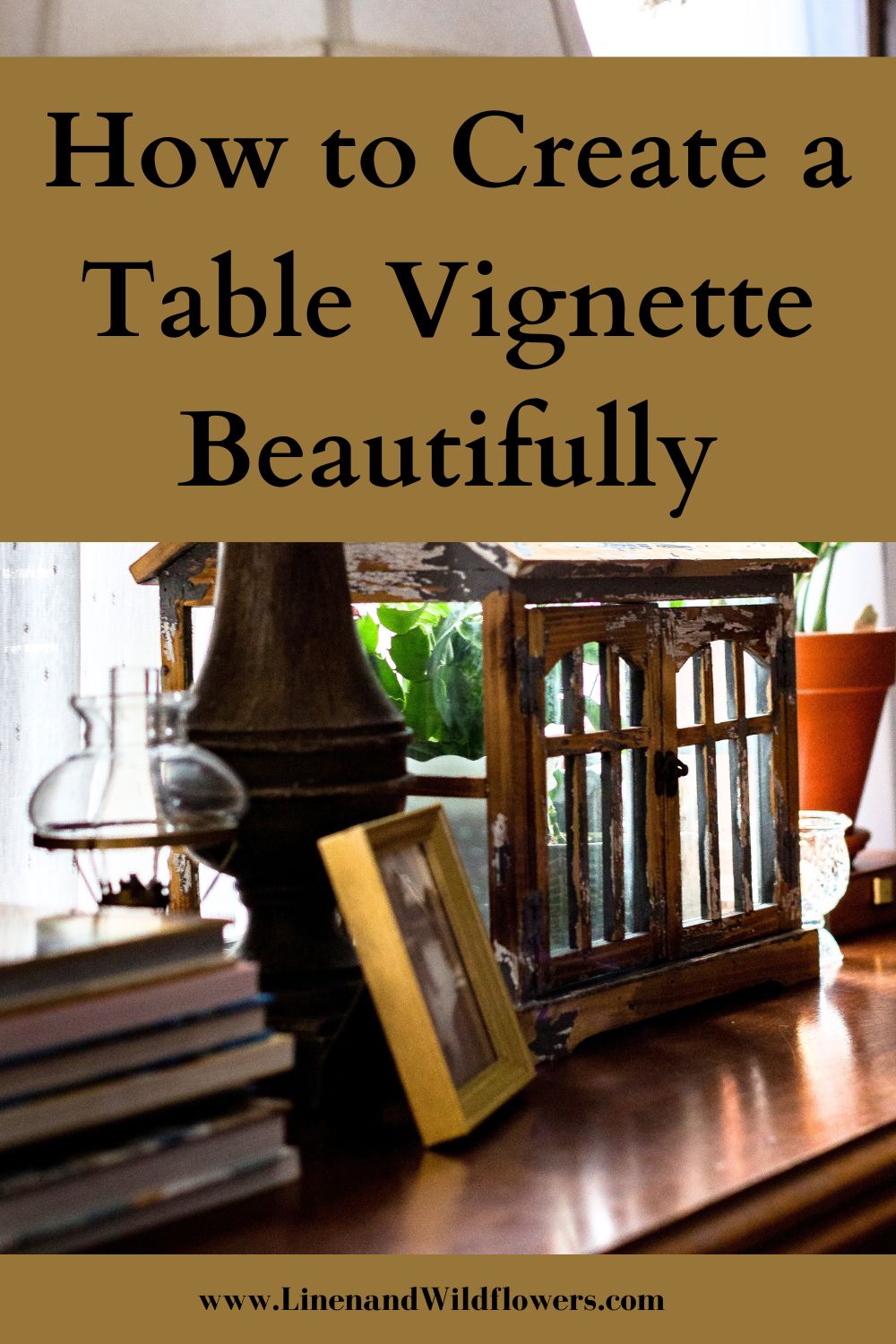 How to Create a Table Vignette Beautifully · Linen & Wildflowers